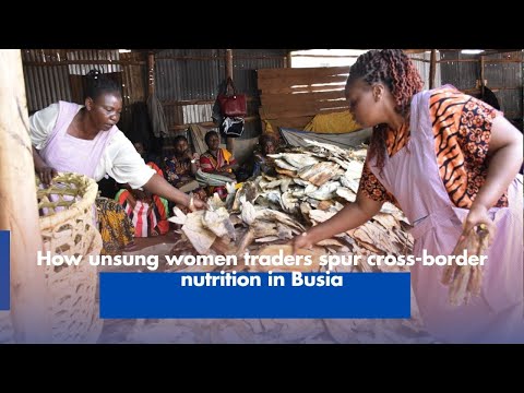 How unsung women traders spur cross border nutrition in Busia