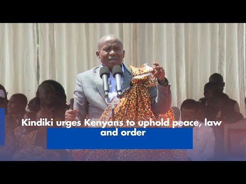 Kindiki urges Kenyans to uphold peace, law and order