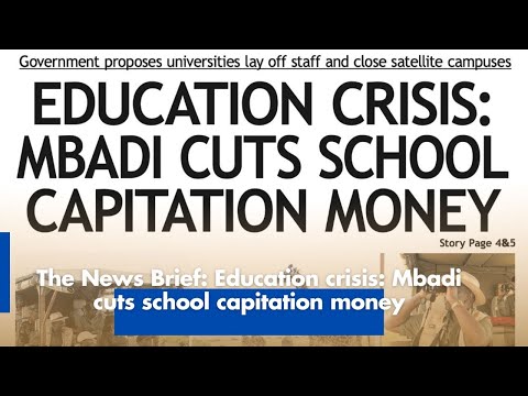 The News Brief: Education crisis: Mbadi cuts school capitation money